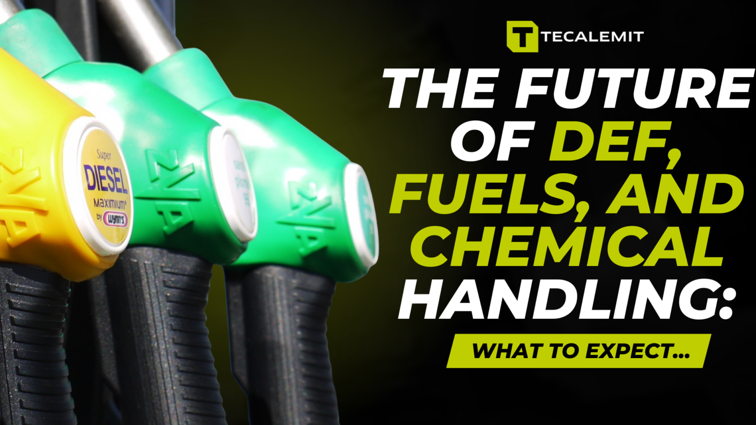 The Future of DEF, Fuels, and Chemical Handling: What to Expect...